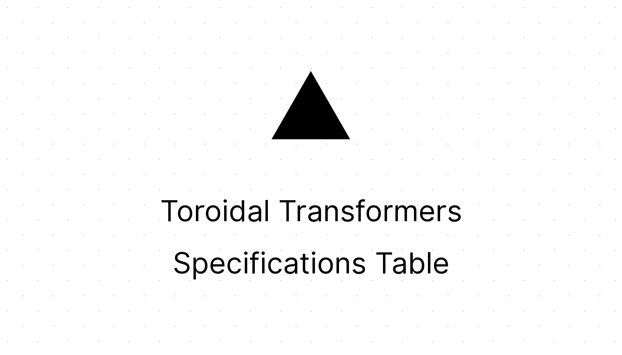 Toroidal Transformers Specifications Table Eezee